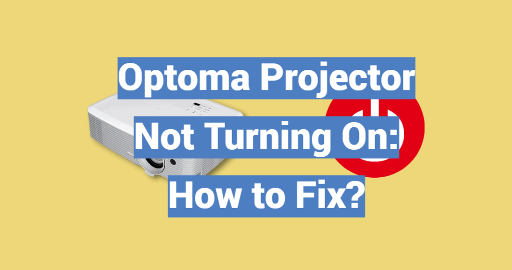 Optoma Projector Not Turning On: How to Fix? - ProjectorProfy