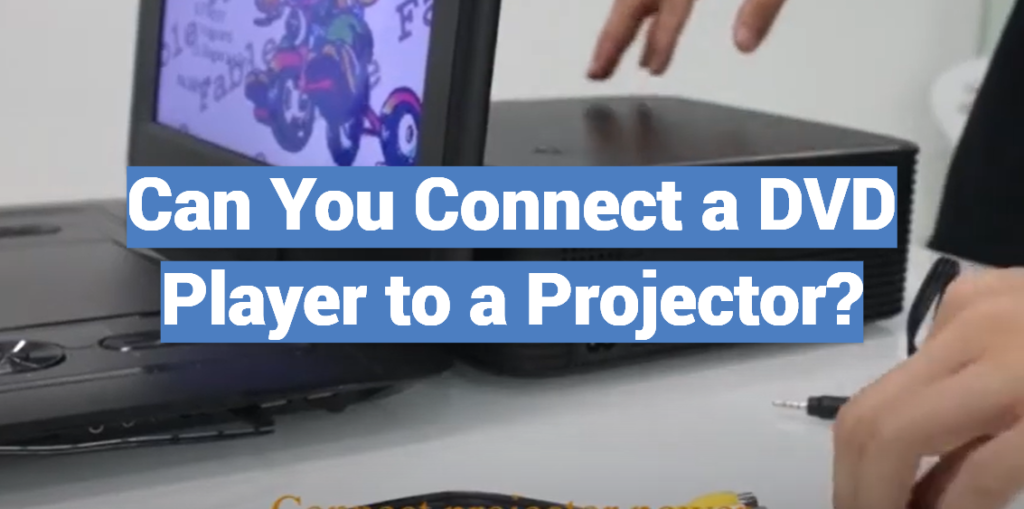 Can You Connect a DVD Player to a Projector? - ProjectorProfy