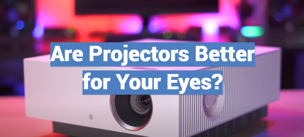 Are Projectors Better for Your Eyes? - ProjectorProfy
