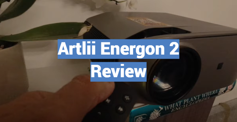 Artlii Energon 2 Review - ProjectorProfy