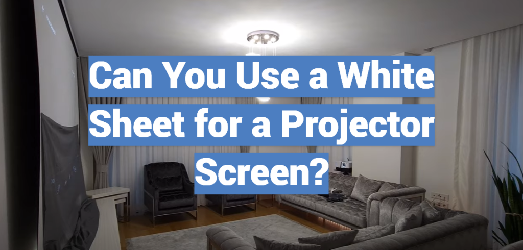 Can You Use a White Sheet for a Projector Screen? - ProjectorProfy