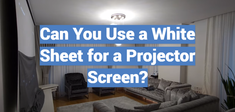 Can You Use a White Sheet for a Projector Screen? - ProjectorProfy