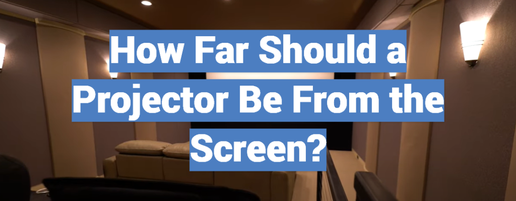 How Far Should a Projector Be From the Screen? - ProjectorProfy