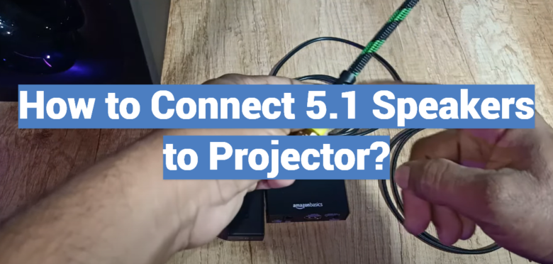How to Connect 5.1 Speakers to Projector? - ProjectorProfy How to Connect 5.1 Speakers to Projector? - ProjectorProfy