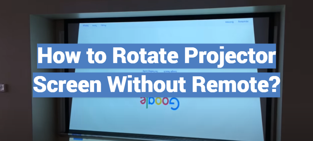 How to Rotate Projector Screen Without Remote? - ProjectorProfy