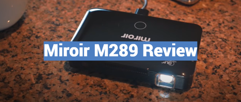 Miroir M289 Review - ProjectorProfy